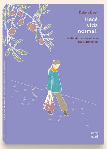 ¡Hacé vida normal! Reflexiones sobre una (ovo)donación - Arnan Castelló